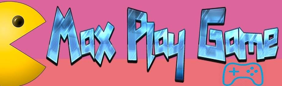 Max Game Play