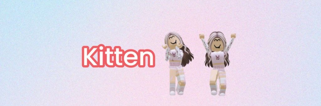 ♡Kitten♡