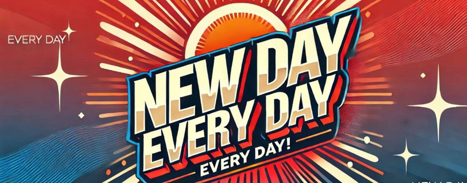 New Day - Every Day