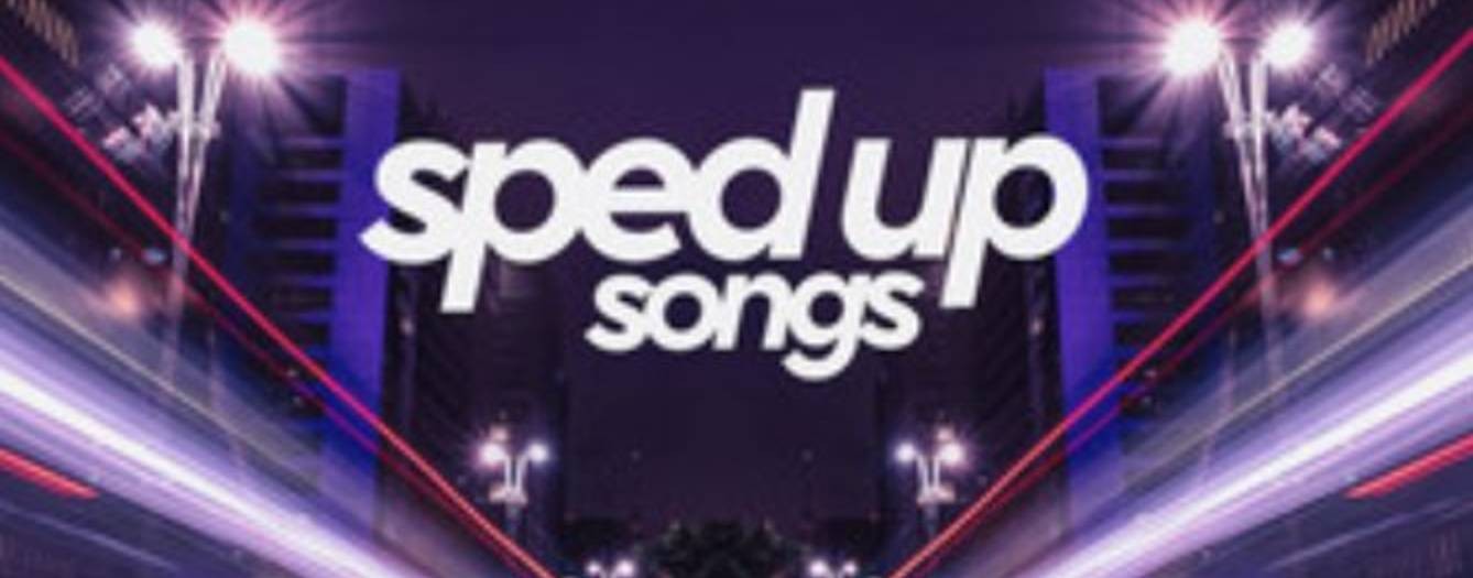 Speed Up Songs 💓