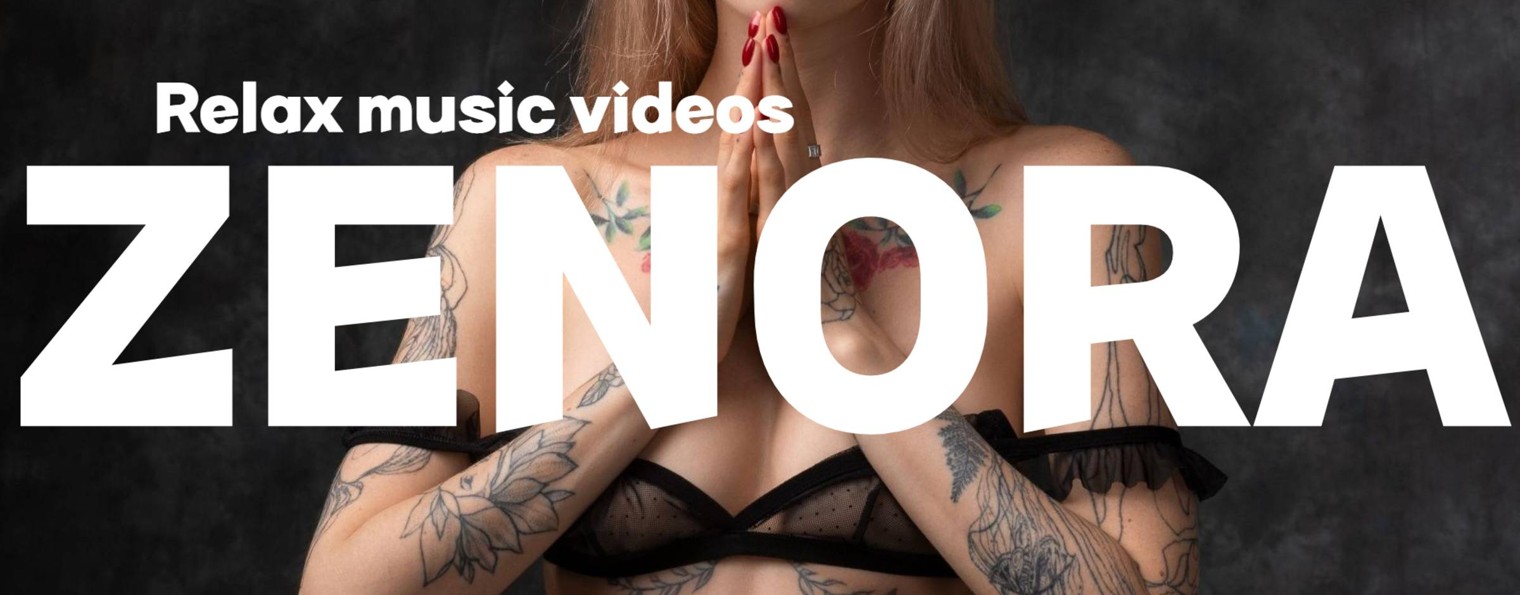 ZENORA | Relax music videos