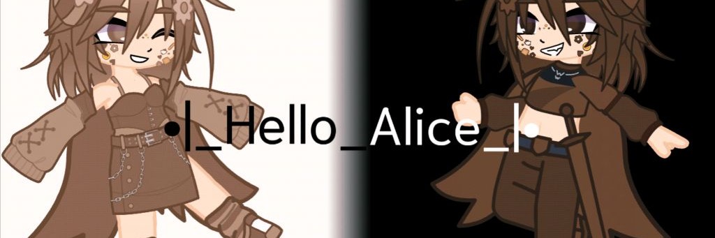 •|_Hello_Alice_|•
