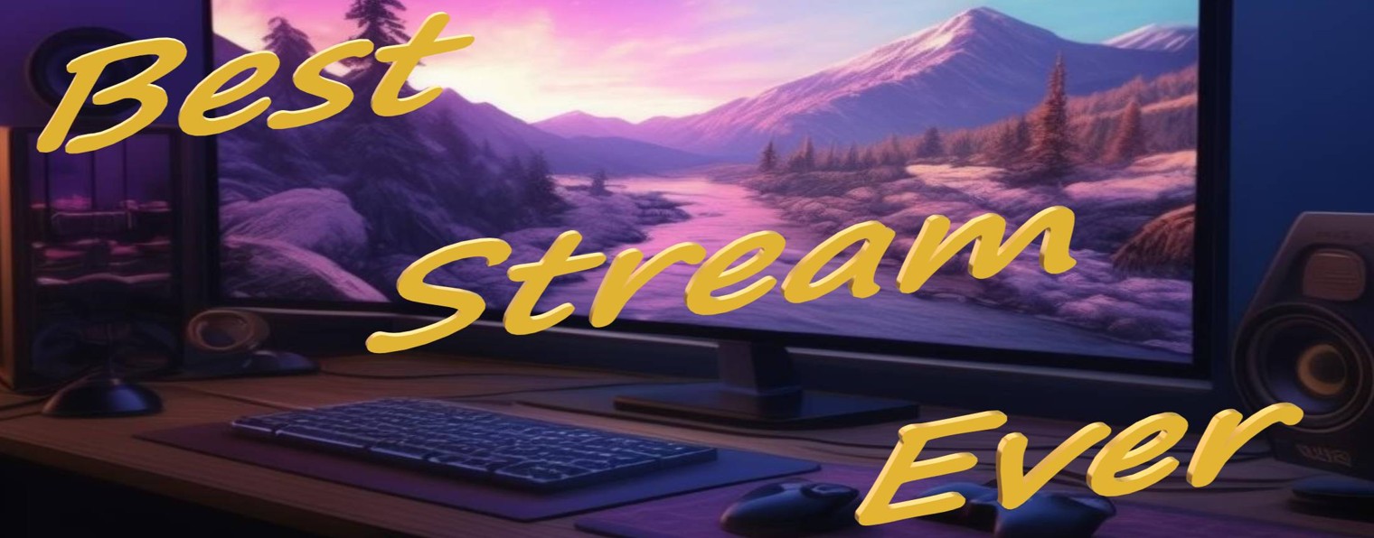 Best Stream Ever