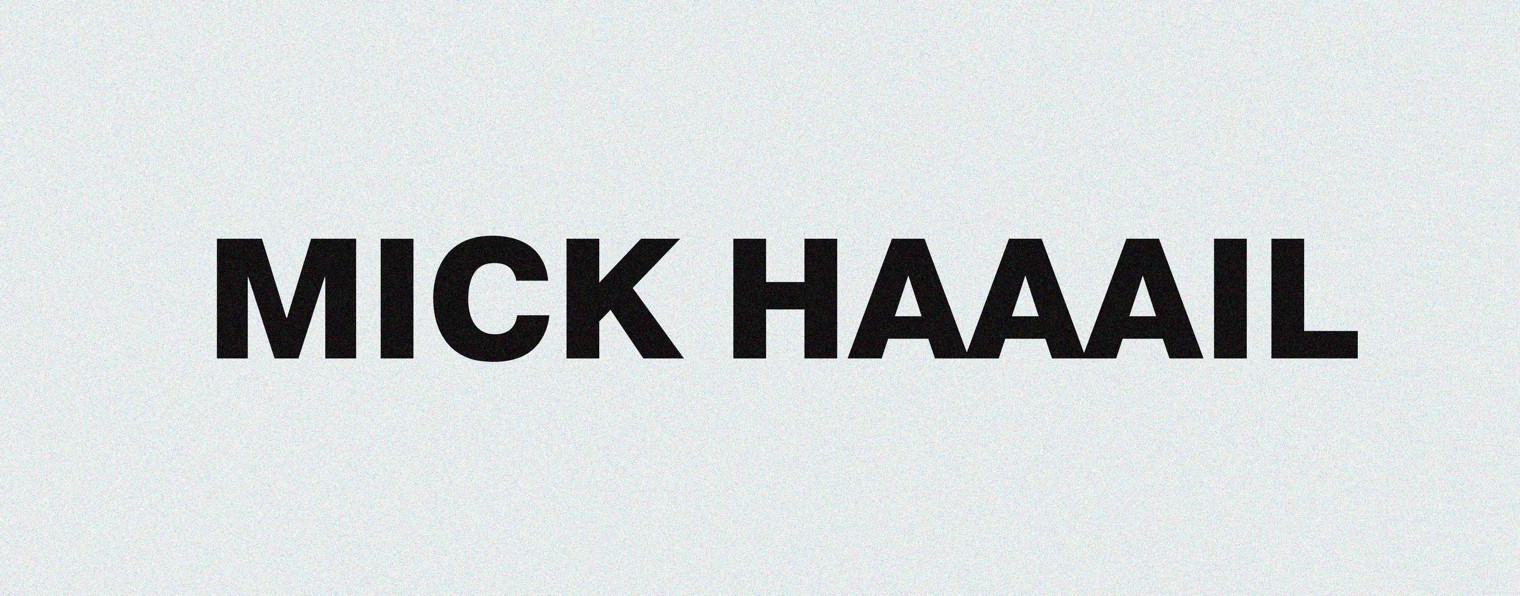 Mick Haaail