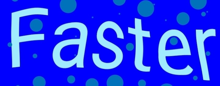 Faster