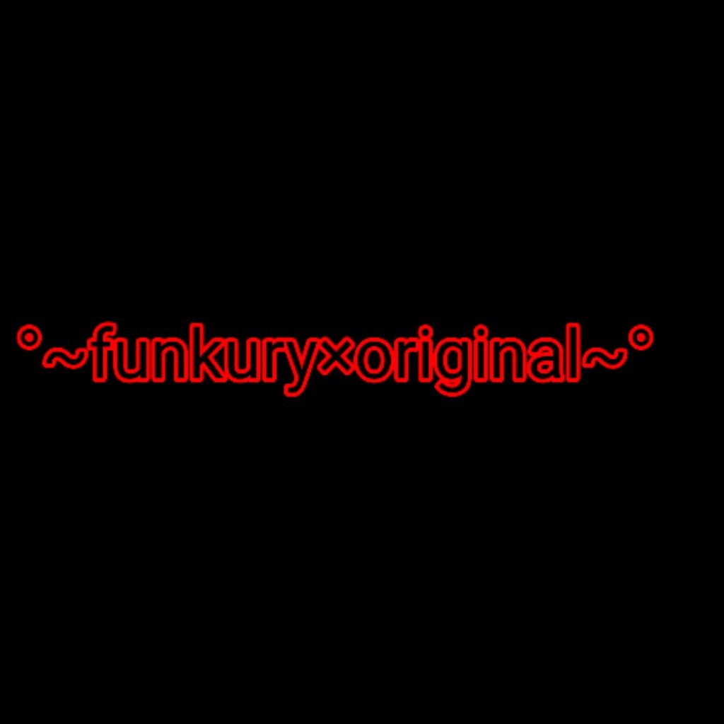 °~funkury×original~°