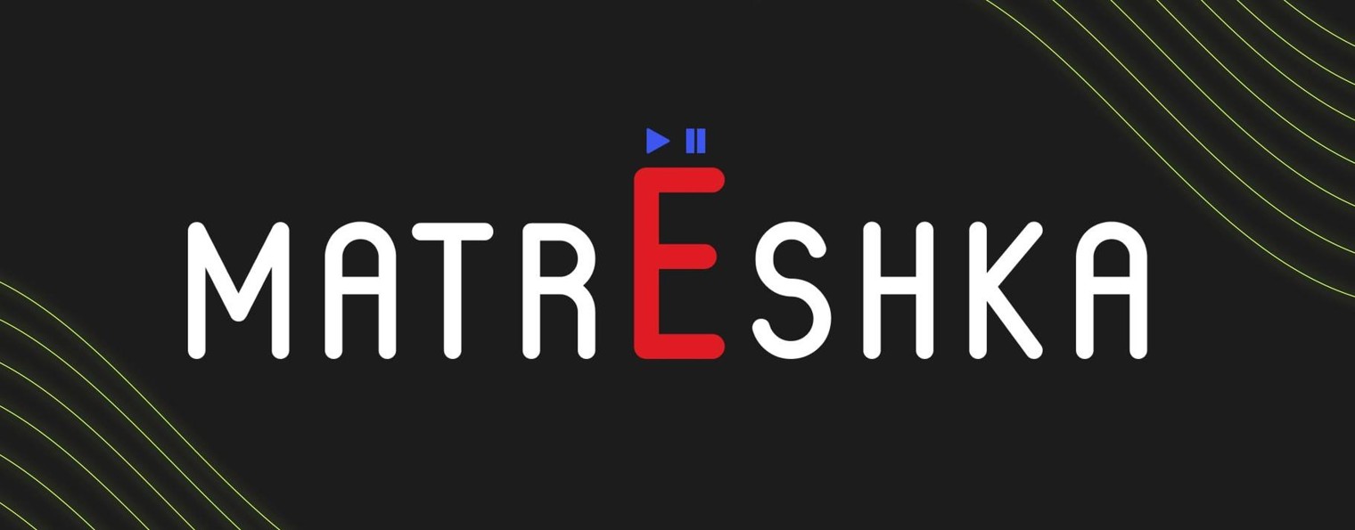 MATRЁSHKA MEDIA