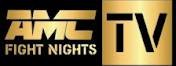 AMC FIGHT NIGHTS TV