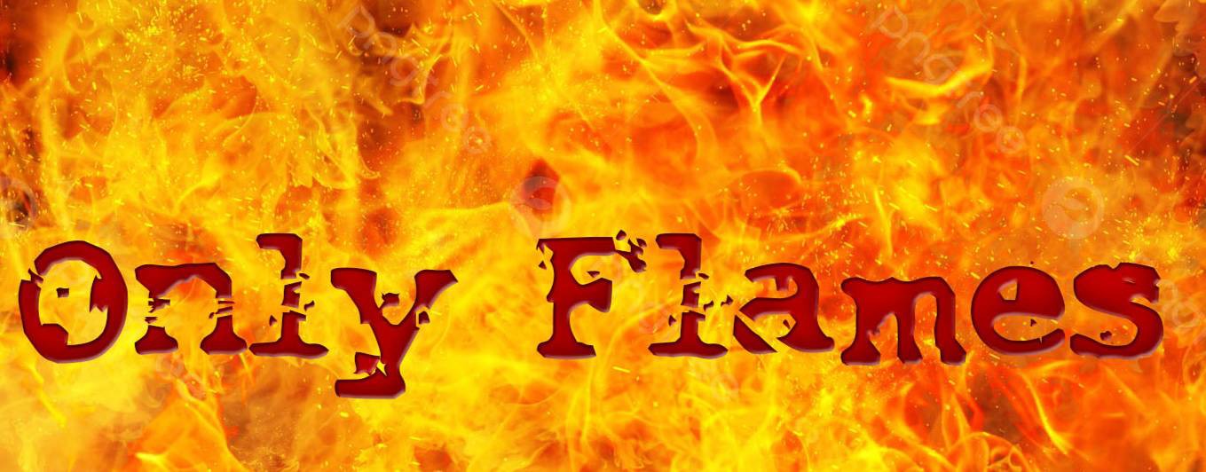 𝕺𝖓𝖑𝖞 𝕱𝖑𝖆𝖒𝖊𝖘