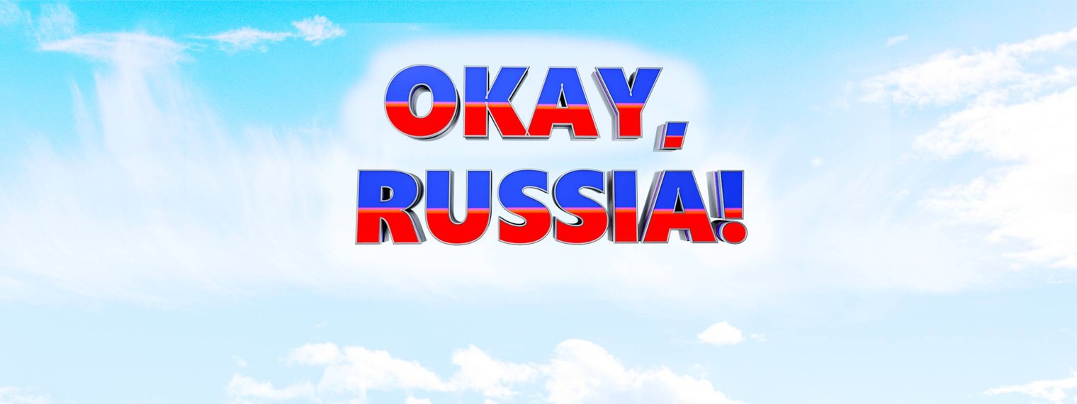 Okay, Russia!