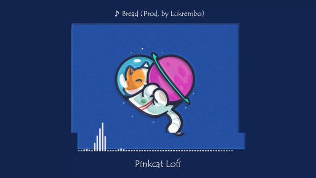 ♪ Pinkcat- aestheticsleepworkstudyrelax  Lofi music - Bread (Prod. by Lukrembo)