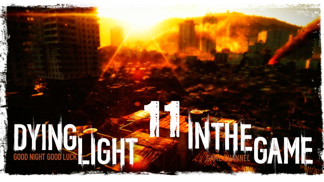 Dying Light - Прохождение Серия #11 [Снова Ночь]