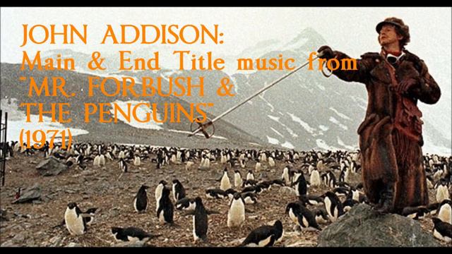 John Addison: Main & End Title music from "Mr. Forbush & the Penguins ...