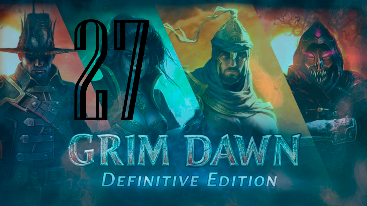 [27] Grim Dawn: Заклинательница [без комментариев]