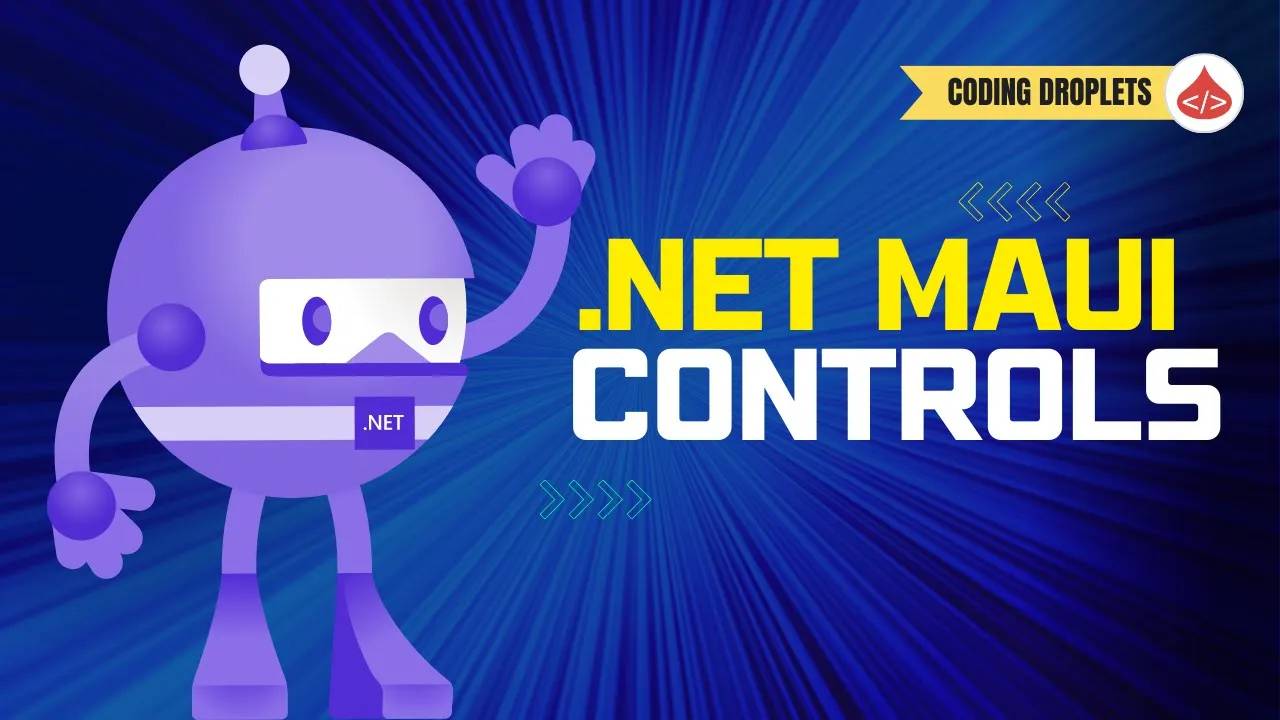 004 [Coding Droplets] NET MAUI Controls Mastering the Basics and Beyond