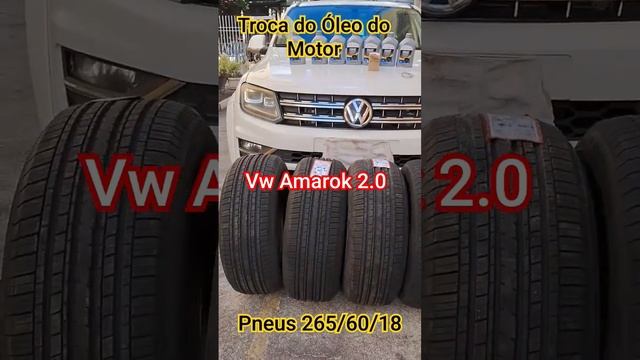 Vw Amarok 2.0! Troca do Óleo Lubrificante do motor e 4 Pneus novos 265/60/18