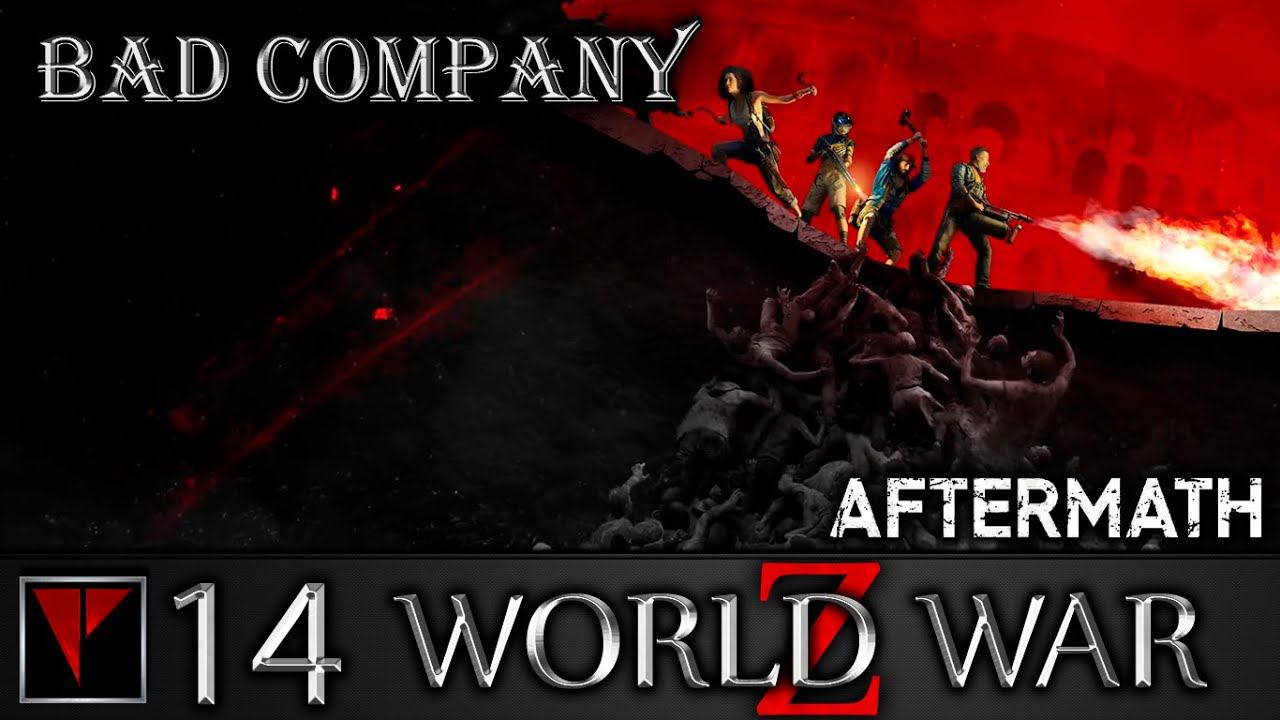 World War Z Aftermath CO-OP (Bad Company) - Приключения итальянцев