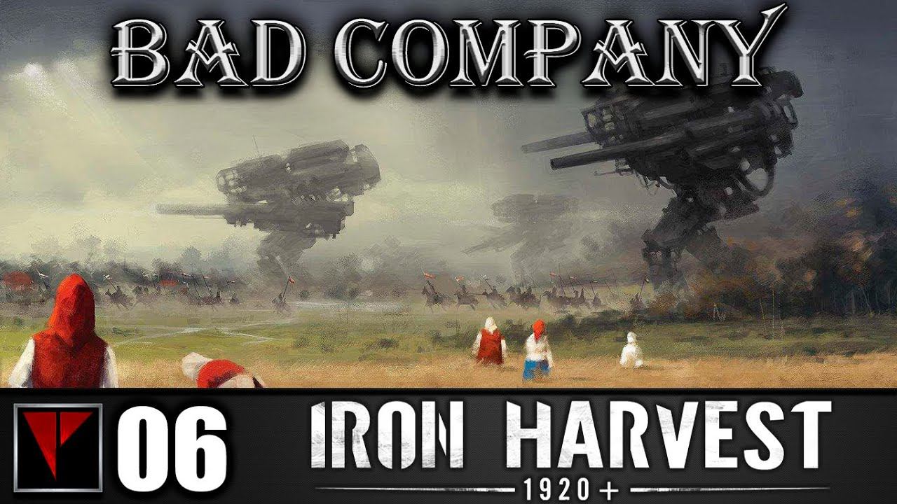 BAD COMPANY Iron Harvest #06 - Напролом