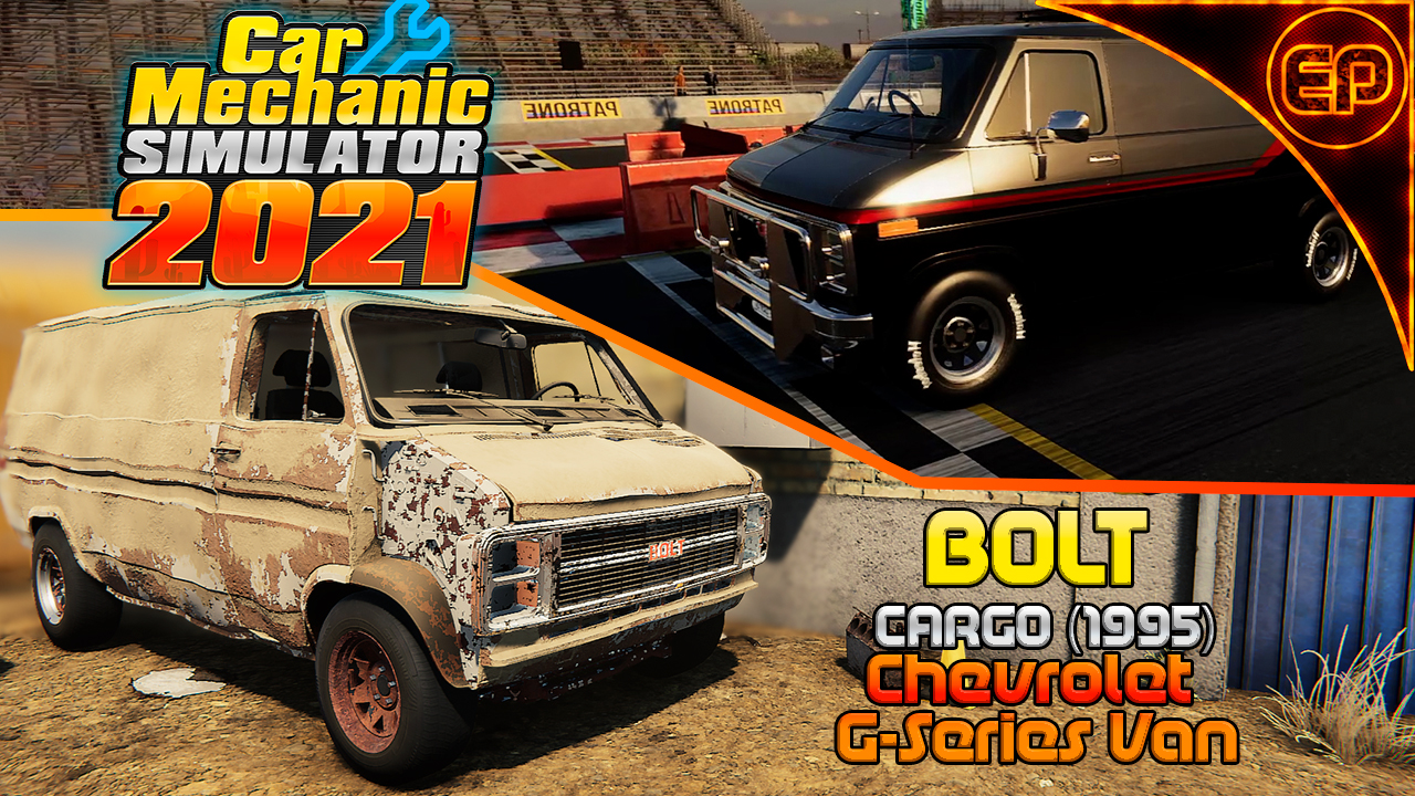 Car Mechanic Simulator 2021 - Реставрация и тюнинг Bolt Cargo (1995) Chevrolet G-Series Van