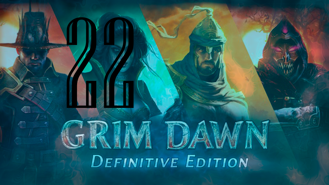 [22] Grim Dawn: Заклинательница [без комментариев]