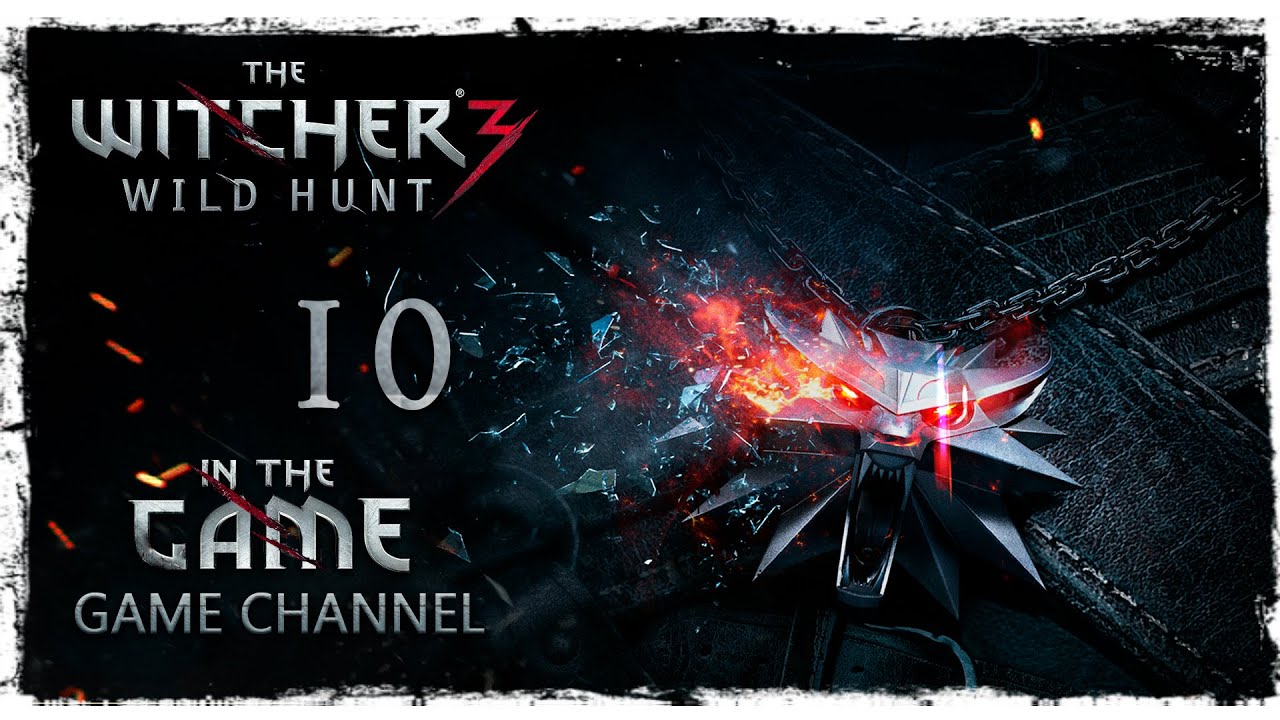 The Witcher 3: Wild Hunt / Ведьмак 3: Дикая Охота - Прохождение #10 [Встреча с Эмгыром]