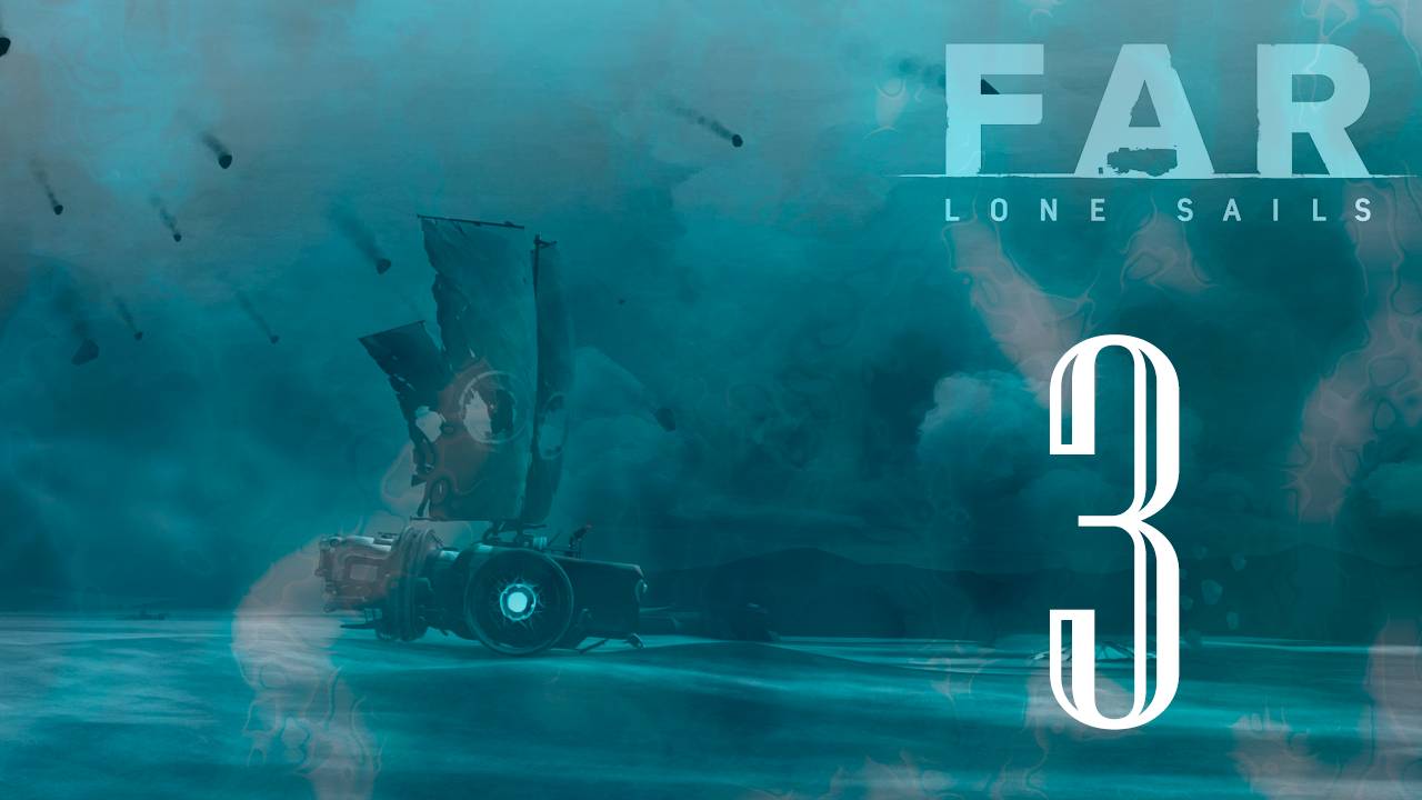[3] Far: Lone Sails [без комментариев]