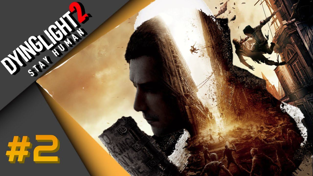 Dying Light 2 Stay Human - Первый взгляд - Прохождение на ПК #2 - Стрим