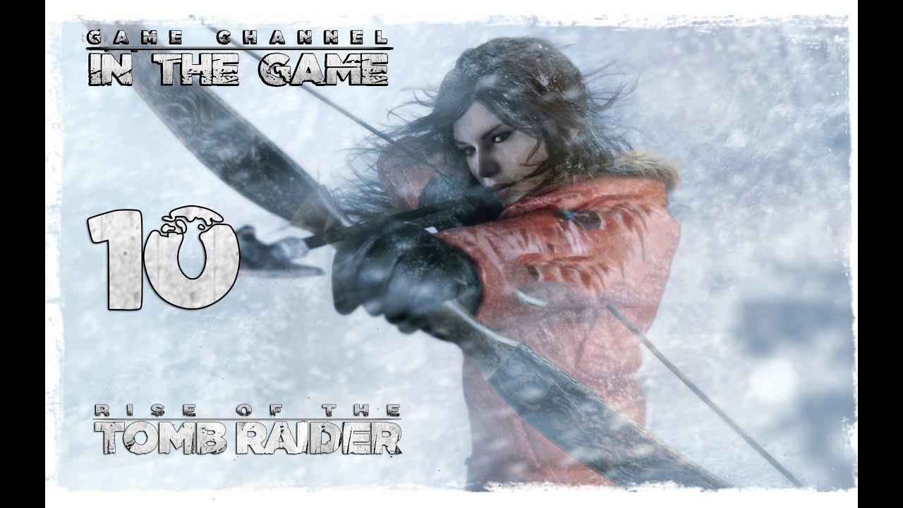 Rise of the Tomb Raider - Прохождение Серия #10 [Спасение]