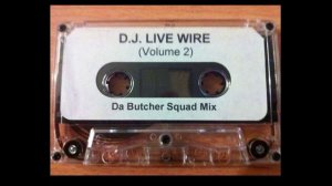 DJ Live Wire — Vol. 2 Da Butcher Squad Mix 1993 [Full tape]