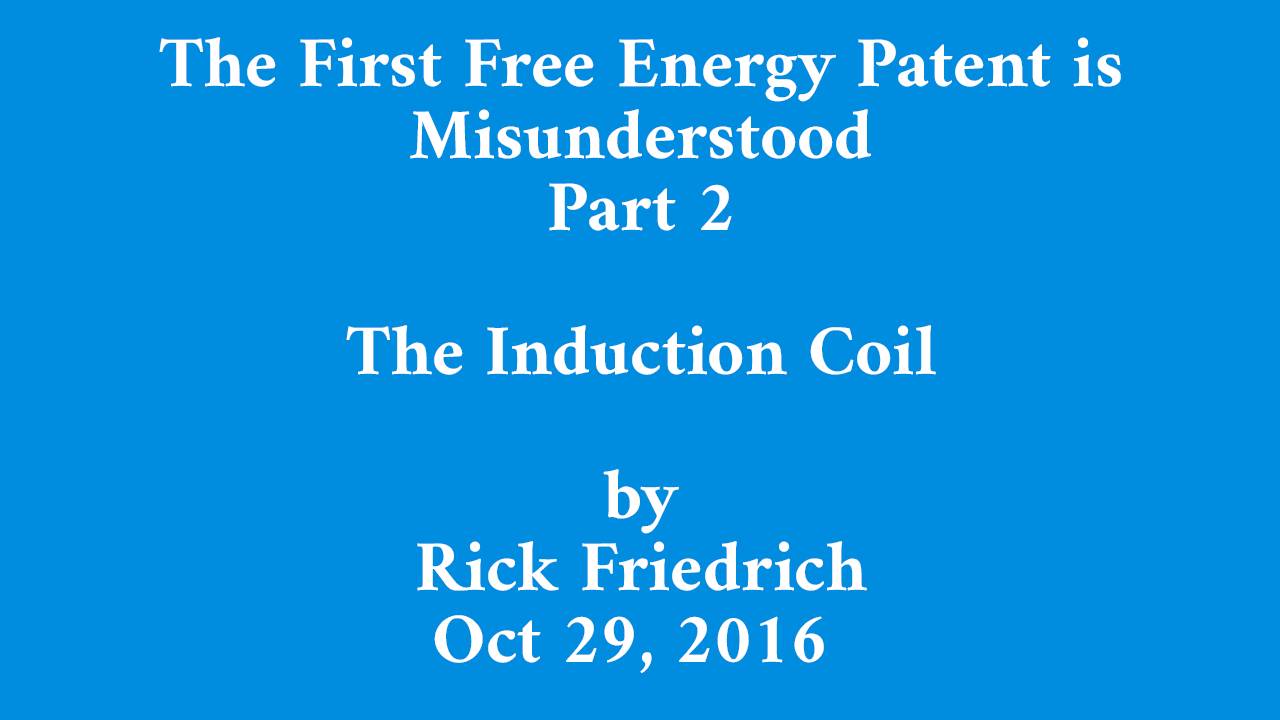 The 1st Free Energy Patent is Misunderstood 2#5 - The Induction Coil