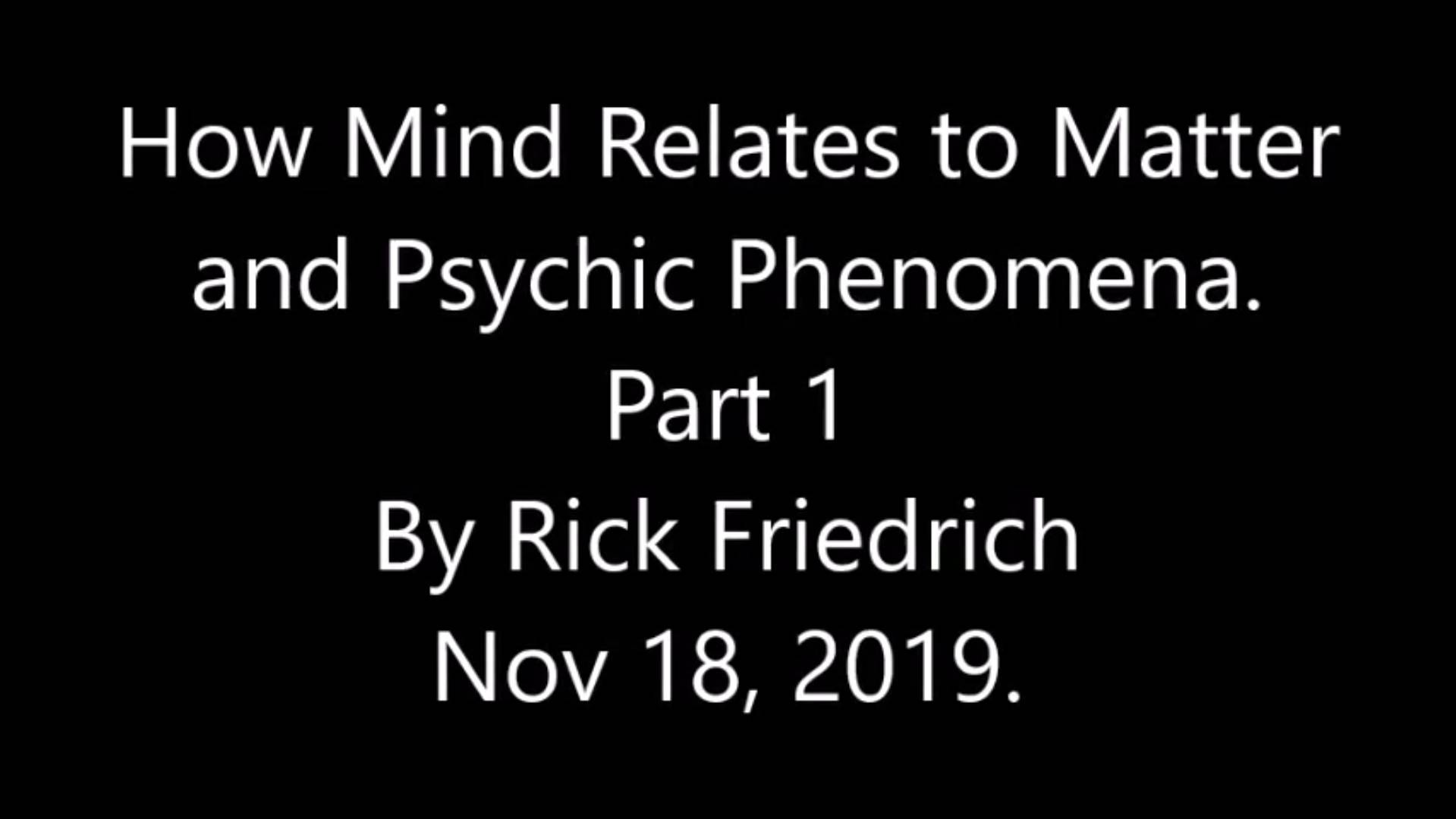 How Mind Relates to Matter & Psychic Phenomena • 1#5