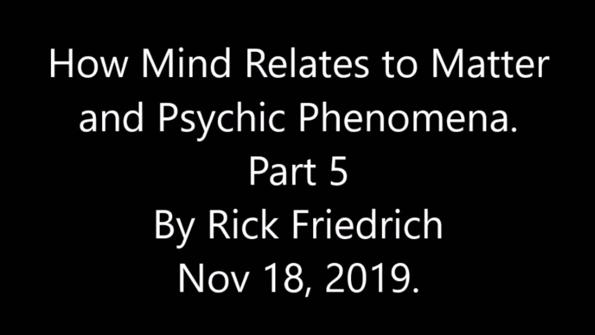 How Mind Relates to Matter & Psychic Phenomena • 5#5