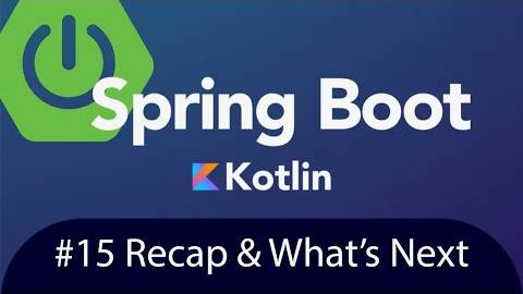 Spring Boot with Kotlin & JUnit 5 - Tutorial 15 - Recap & What s Next