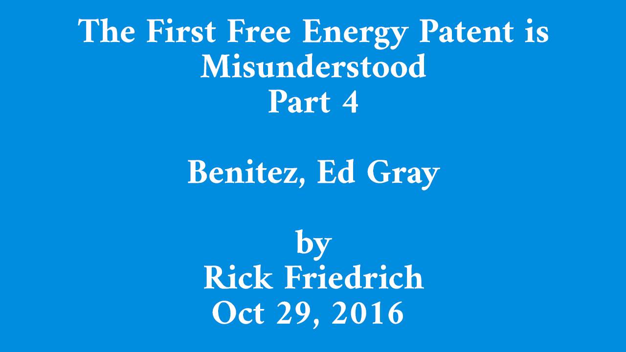The 1st Free Energy Patent is Misunderstood 4#5 - Benitez, Ed Gray