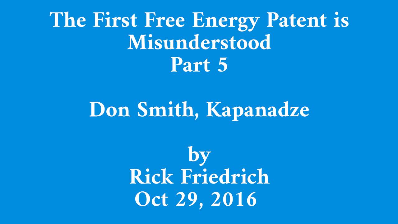 The 1st Free Energy Patent is Misunderstood 5#5 - Don Smith, Kapanadze