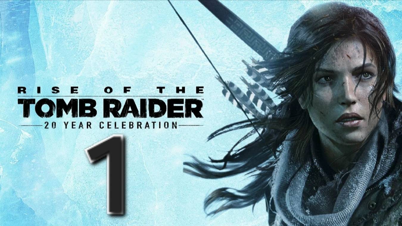 Rise of the Tomb Raider - Часть 1: Гробница Пророка