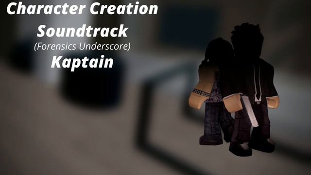 Roblox - Entry Point Soundtrack: Character Creation (Forensics Underscore - Kaptain)