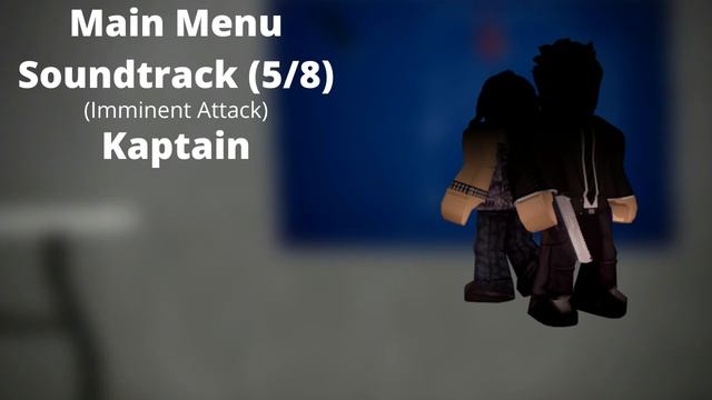 Roblox - Entry Point Soundtrack: Main Menu (5/8) (Imminent Attack - Kaptain)