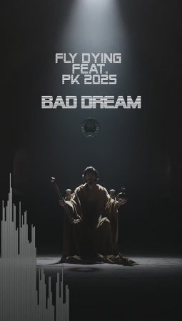 Fly Dying feat. PK 2025 - Bad dream (Дата выхода 06.10.24)