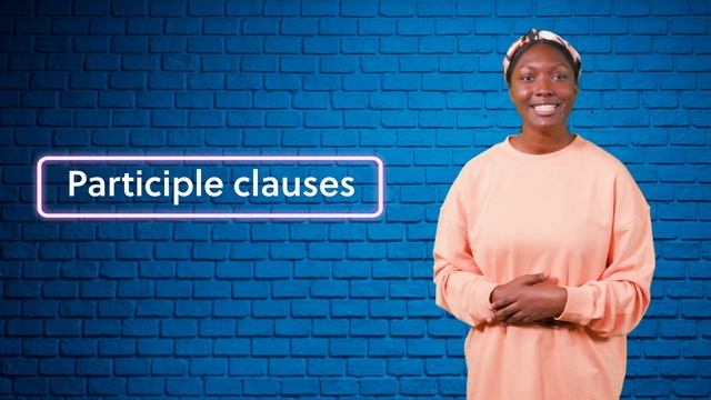 C1_U10_Participle clauses_Flipped_Classroom_video
