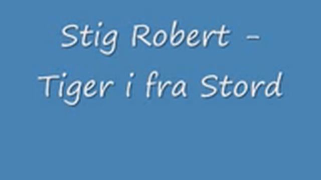 Stig Robert - Tiger i fra Stord - смотреть видео онлайн от «Скорость ...