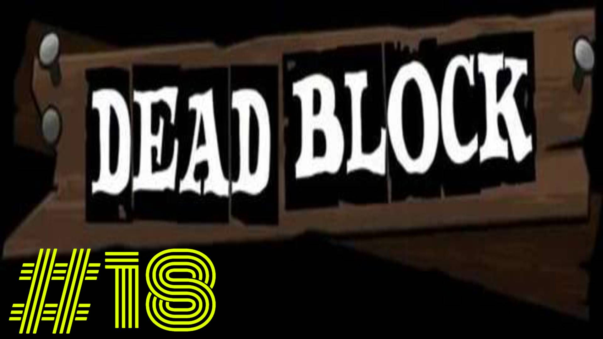 Dead Block: Часть 18 (Hard) [Финал]