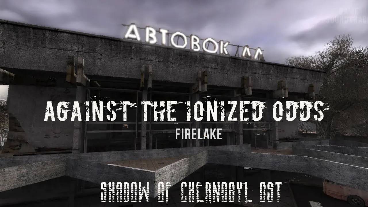 S.T.A.L.K.E.R. Shadow of Chernobyl (2007). Firelake - Against the ionized odds. Game OST.