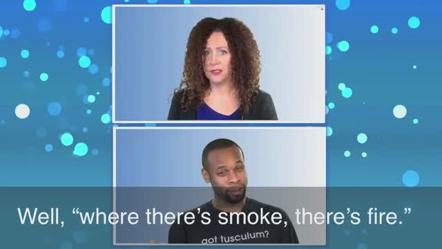 where there's smoke there's fire