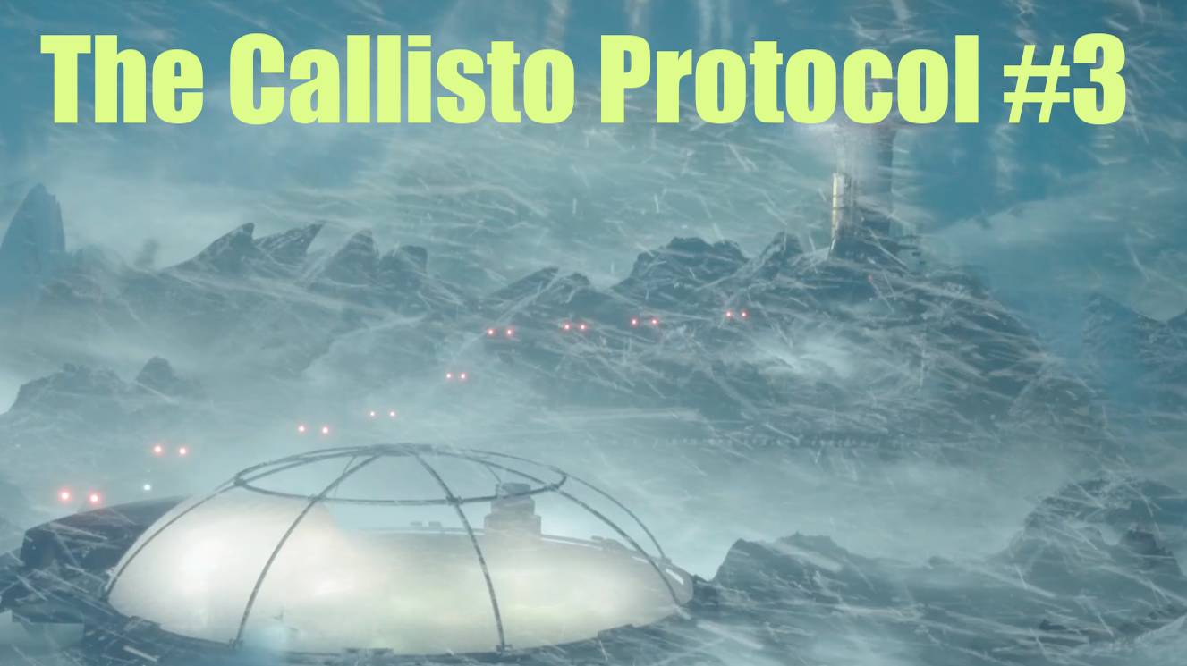 The Callisto Protocol. Прохождение #3. Идем к куполу