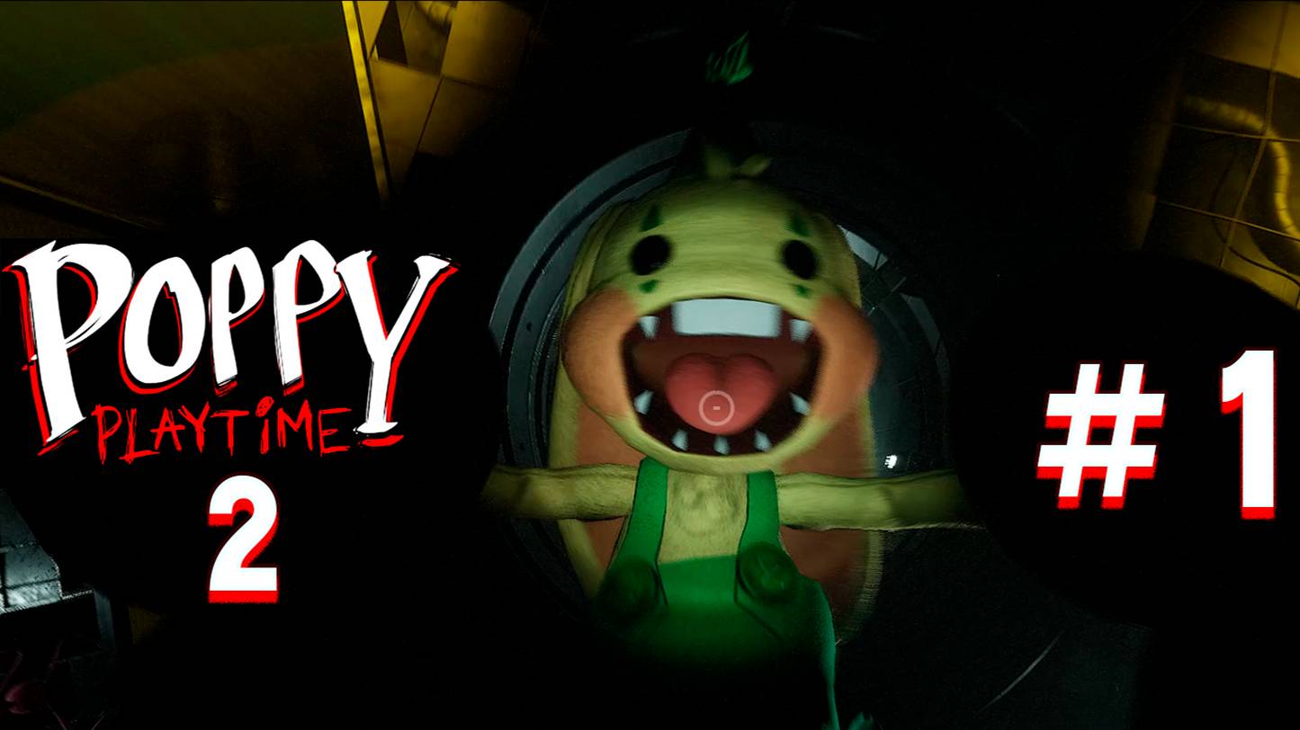 Прохождение Poppy Playtime 2 || ЧАСТЬ #1