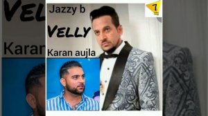 Velly_ ft - deep jandhu ----jazzy b ___Karan aujla  7puliya Records (full audio) punjabi latest 202