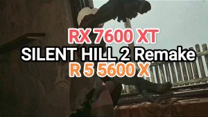 Silent Hill 2 Remake v.1.1.2.42 vs RX 7600 XT/R 5 5600 X