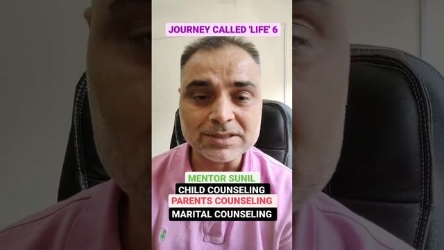 JOURNEY CALLED 'LIFE' 6, PSYCHOLOGICAL COUNSELING CONFIDENCE PERSONALITY ISSUES, MENTOR SUNIL