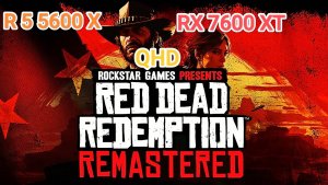 Red Dead Redemption Remastered QHD v.1.0.4 vs RX 7600 XT/R 5 5600 X